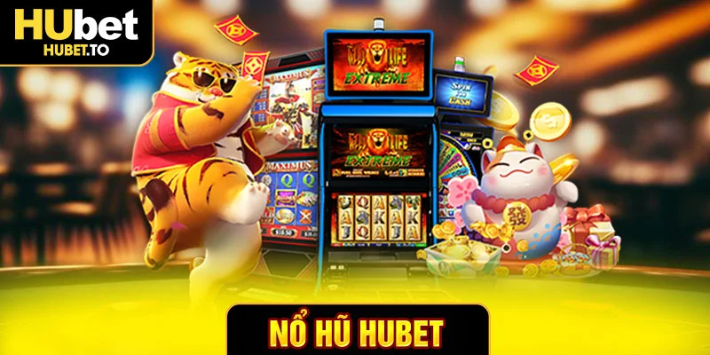 Nổ Hũ HUbet – Thiên Đường Giải Trí Hấp Dẫn Số 1 Châu Á